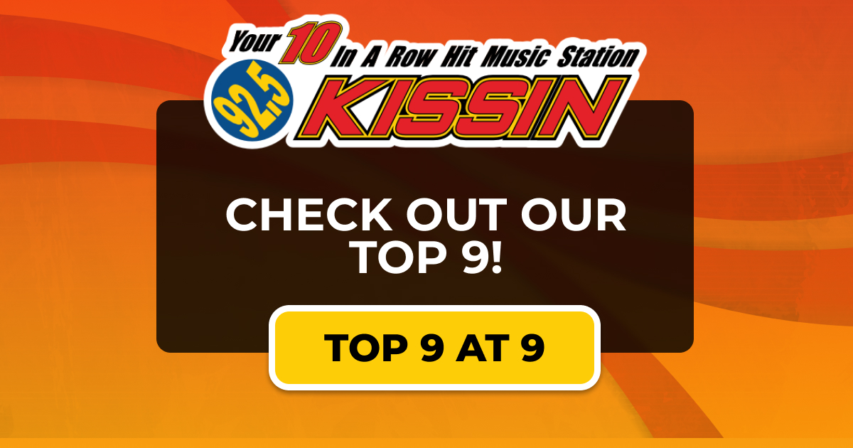 Top 9 at 9! - Kissin 92.5 - KSYN